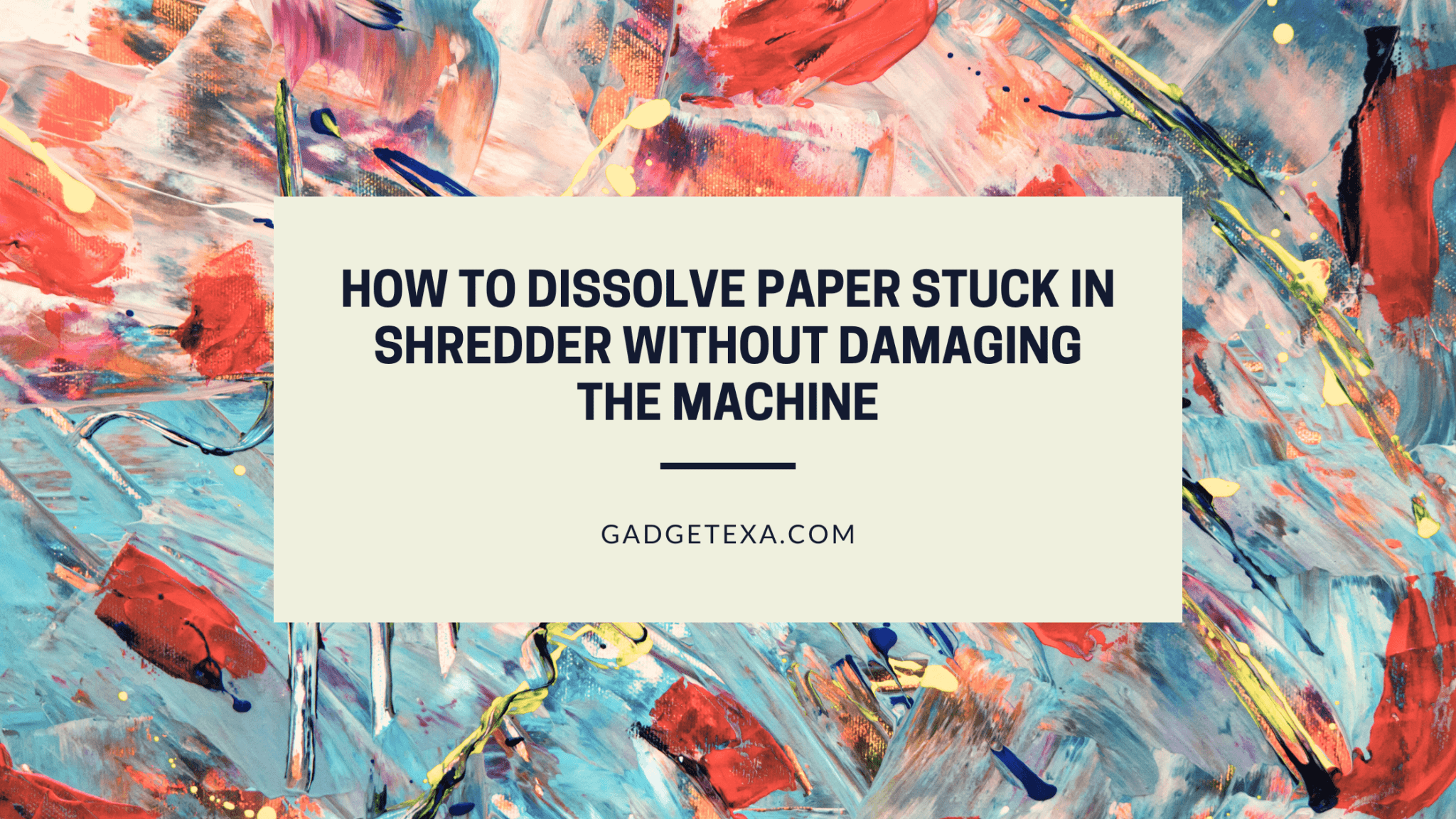 How to Dissolve Paper Stuck in Shredder Easy Steps Gadgetexa